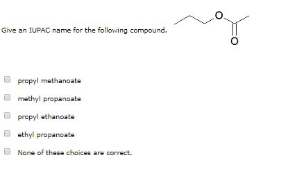 Solved Give an IUPAC name for the following compound. propyl | Chegg.com