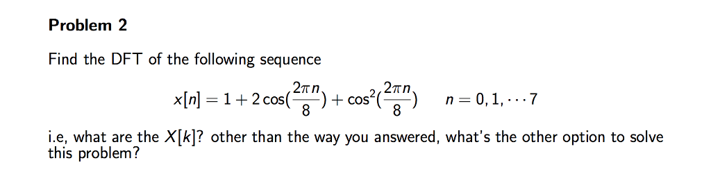 Solved Problem 2 Find the DFT of the following sequence x[n] | Chegg.com