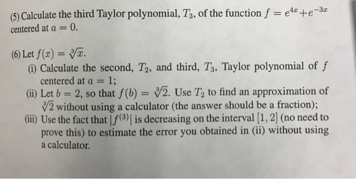 Solved Calculate the third Taylor polynomial, T_3, of the | Chegg.com