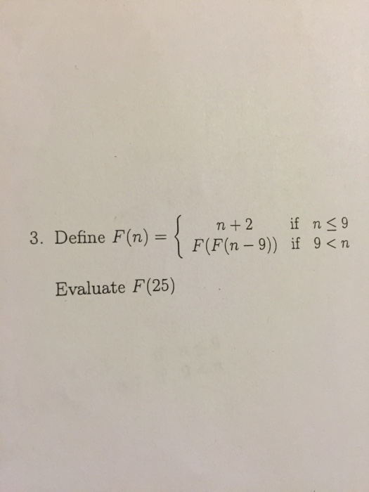 Solved Define F(n) = {n + 2 if n lessthanorequalto 9 F(F(n | Chegg.com
