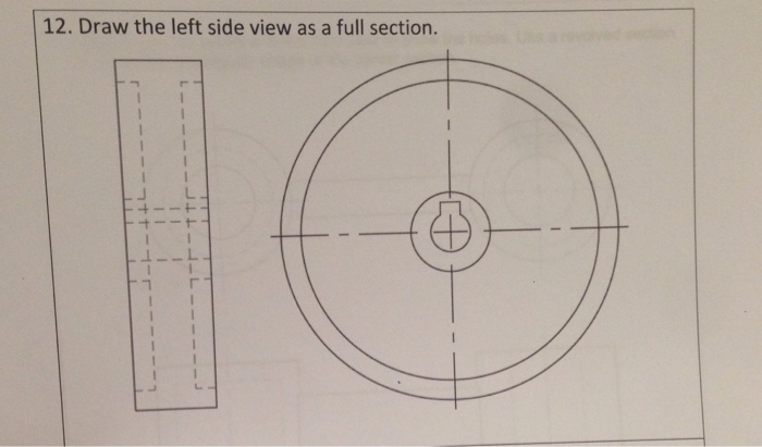 Solved Draw the left side view as a full section. | Chegg.com