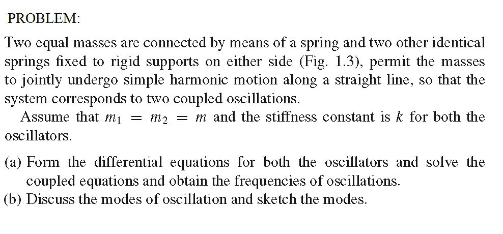 Solved PROBLEM: Two equal masses are connected by means of a | Chegg.com