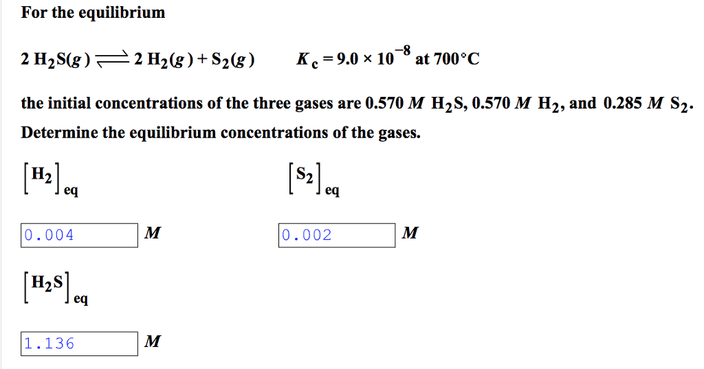 Solved For the equilibrium 2H2S(g)-2H2(g)+S2(g) K.-9.0 × | Chegg.com