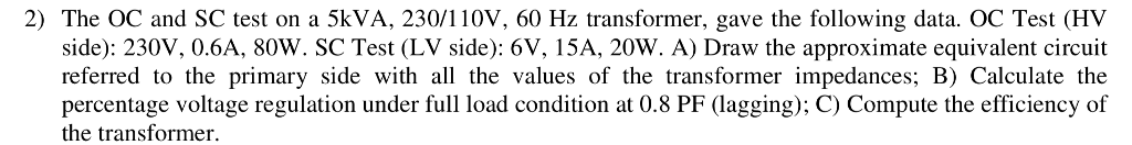 Solved 2) The OC and SC test on a 5kVA, 230/110V, 60 Hz | Chegg.com