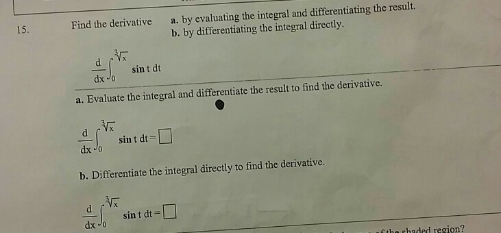 Solved Find the derivation by evaluating the integral and | Chegg.com