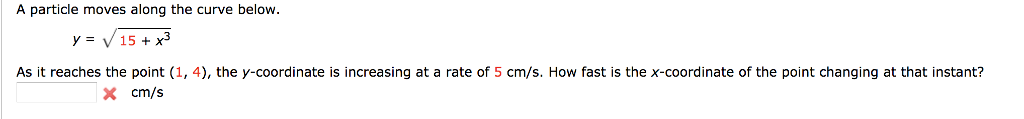 Solved A particle moves along the curve below y=V15+x3 As it | Chegg.com