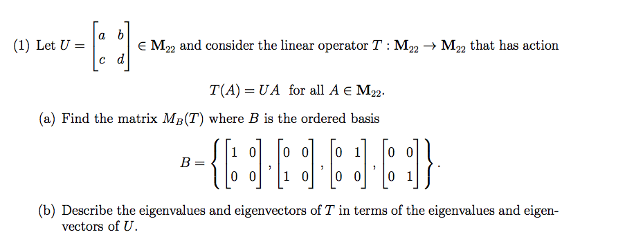 Solved (1) Let Ua b c d M22 and consider the linear operator | Chegg.com