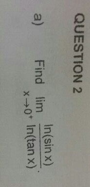 Solved Find lim_x rightarrow 0^+ ln(sin x)/ln(tan x). | Chegg.com