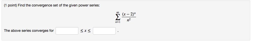 Solved (1 point) Find the convergence set of the given power | Chegg.com