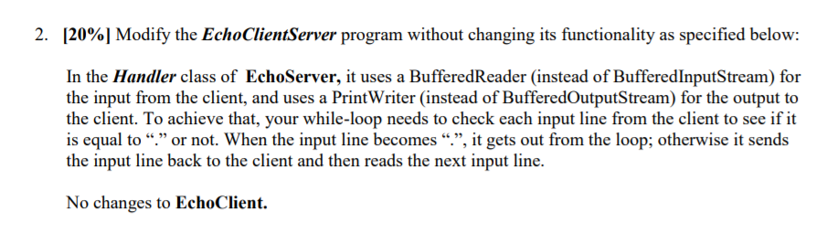 EchoServer.java: /** * An echo server listening on | Chegg.com