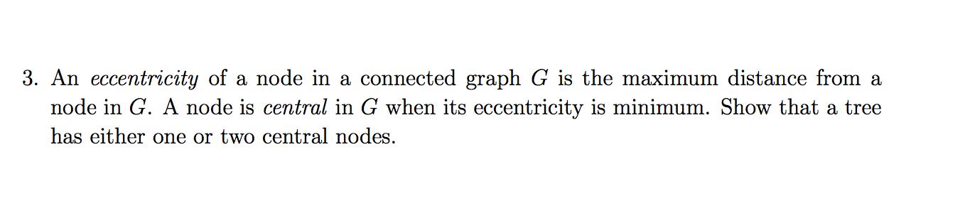 Solved An eccentricity of a node in a connected graph G is | Chegg.com