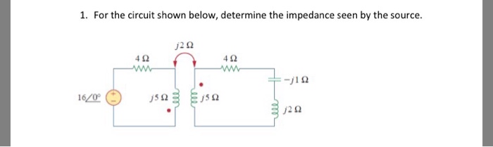 Solved For the circuit shown below, determine the impedance | Chegg.com