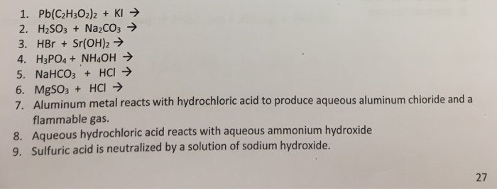 Solved 1. Pb(C2H3O2)2 KI 2. H2SO3 Na2CO3 3. HBr Sr(OH)23 4. | Chegg.com