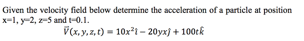 Solved Given the velocity field below determine the | Chegg.com