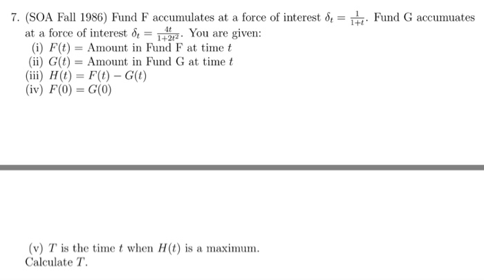 Solved Fund F accumulates at a force of interest delta_t = | Chegg.com