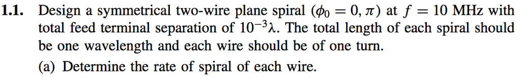 Solved Design a symmetrical two-wire plane spiral (phi_0 = | Chegg.com