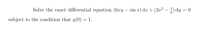 Solved Solve the exact differential equation (6xy - sin x) | Chegg.com