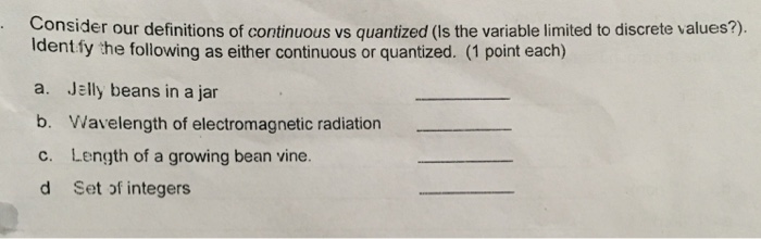 Solved Consider our definitions of continuous vs quantized | Chegg.com
