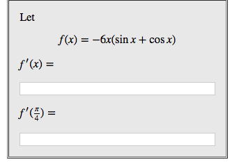 Solved Let f(x) = -6x(sin x + cos x) f'(x) = f'(pi/4) = | Chegg.com