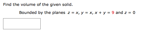 Solved Find the volume of the given solid. Bounded by the | Chegg.com