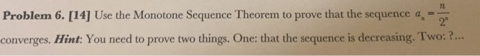 Solved Use the Monotone Sequence Theorem to prove that the | Chegg.com