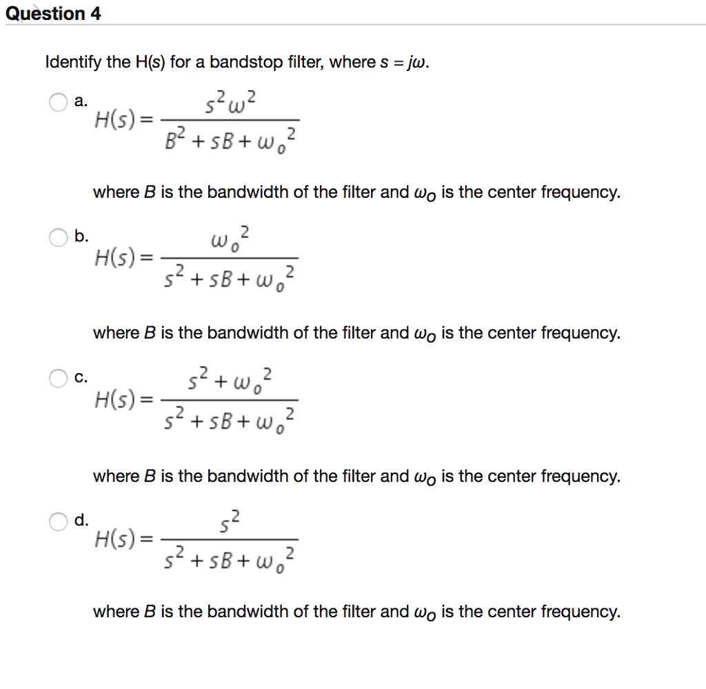 Solved Question 4 Identify the H(s) for a bandstop filter, | Chegg.com