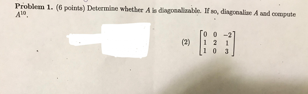 Solved Determine whether A is diagonalizable. If so, | Chegg.com