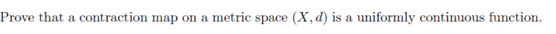Solved Prove that a contraction map on a metric space (X,d) | Chegg.com