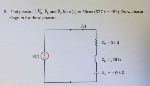 Solved Find phasors I, V_R, V_L and V_C for v(t) = 50cos | Chegg.com