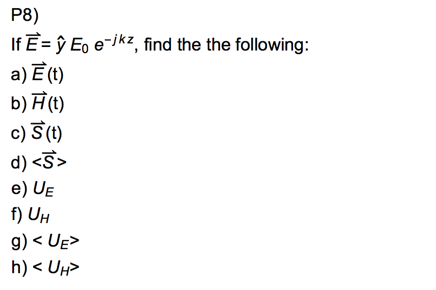 Solved If E vector = y E_0 e^-j k z, find the the following: | Chegg.com