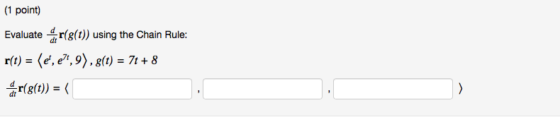 Solved (1 point) Evaluate dríg(t) using the Chain Rule r(t) | Chegg.com