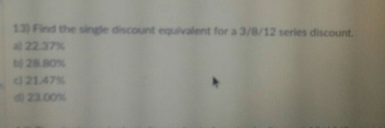 Solved 13) Find the single discount equivalent for a 3/8/12 | Chegg.com