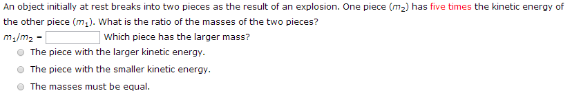 Solved An object initially at rest breaks into two pieces as | Chegg.com