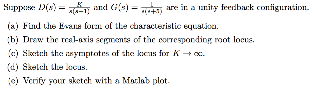 Solved Suppose D(s) = 8(8+1) and G(s) = 8(s+5) are in a | Chegg.com