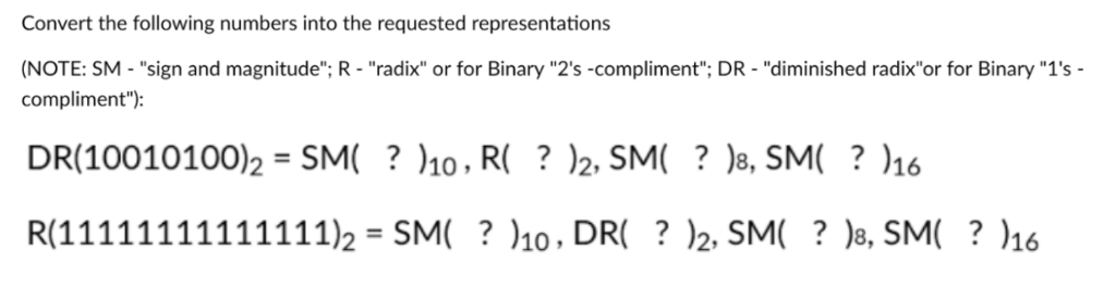 Solved Convert the following numbers into the requested | Chegg.com