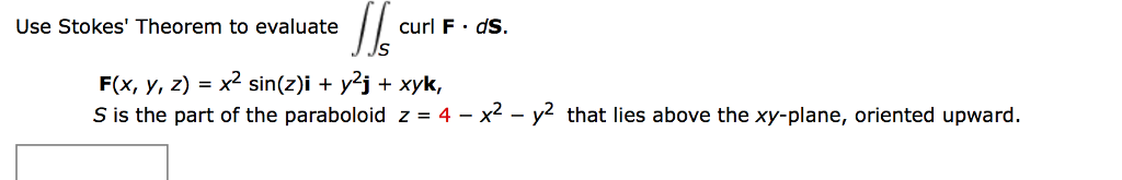 Solved Use Stokes' Theorem to evaluatecurl F dS. sin(z)i + S | Chegg.com