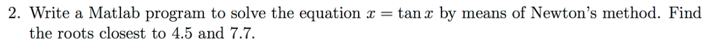 Solved 2. Write a Matlab program to solve the equation -tan | Chegg.com