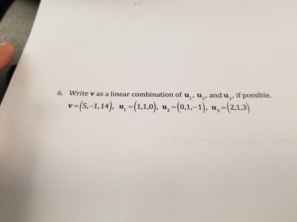 Solved 6. Write v as a linear combination of u,, u2, and u,, | Chegg.com