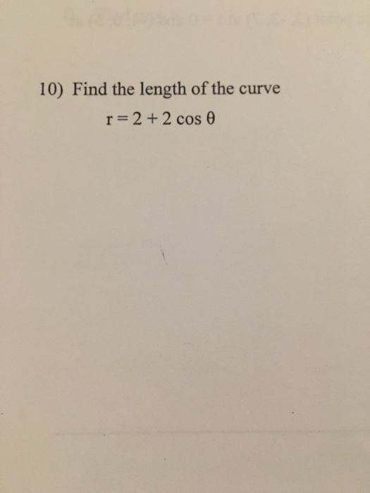 Solved Find the length of the curve r = 2 + 2 cos theta. | Chegg.com