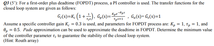 Solved 03 (5): For a first-order plus deadtime (FOPDT) | Chegg.com Solved 03 (5): For a first-order plus deadtime (FOPDT) | Chegg.com