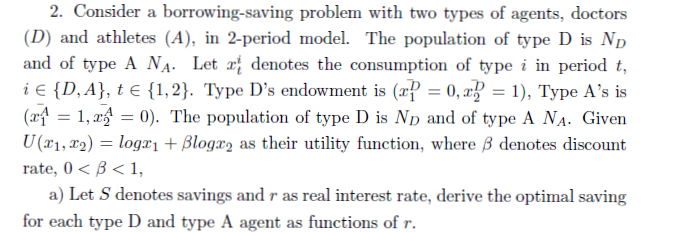 Solved 2. Consider a borrowing-saving problem with two types | Chegg.com