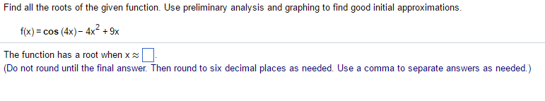 Solved Find all the roots of the given function. Use | Chegg.com