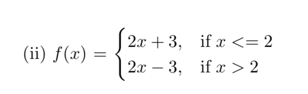 Solved 2x + 3, 2x-3, ifx?= 2 if x ? 2 (ii) f(x) = | Chegg.com