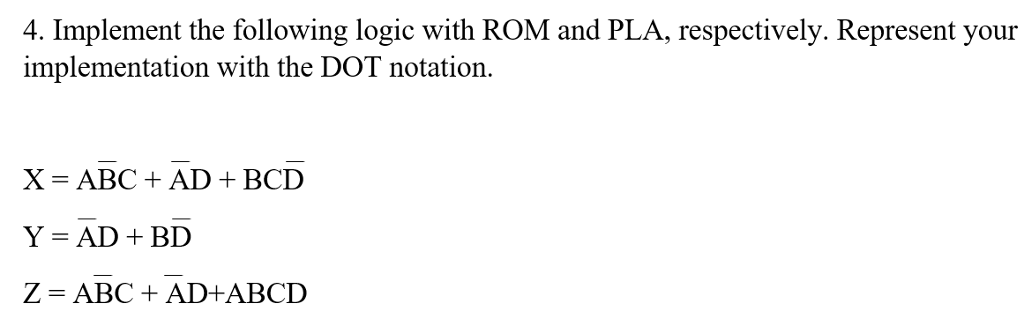 Solved 4. Implement the following logic with ROM and PLA, | Chegg.com