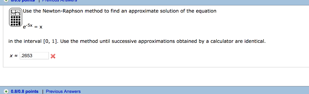 Solved Use the Newton-Raphson method to find an approximate | Chegg.com
