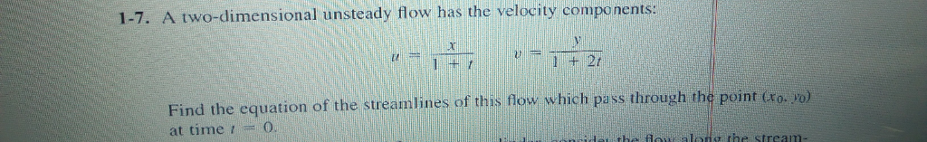 Solved 1-7. A two-dimensional unsteady flow has the velocity | Chegg.com