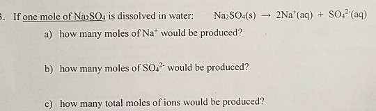 Solved If one mole of Na2S04 is dissolved in water Na2SO4(s) | Chegg.com
