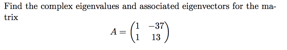 Solved Find the complex eigenvalues and associated | Chegg.com