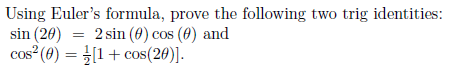Solved Using Euler's formula, prove the following two trig | Chegg.com