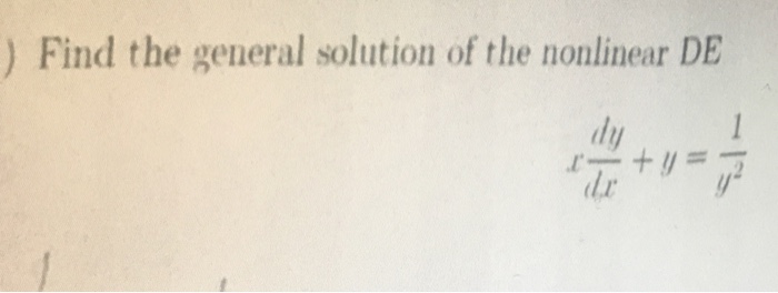 Solved Find the general solution of the nonlinear DE x dy/dx | Chegg.com